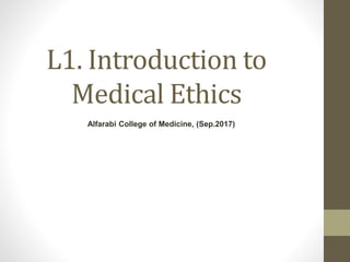 L1 introduction-to-medical-ethics(17/9/2017) | PPT