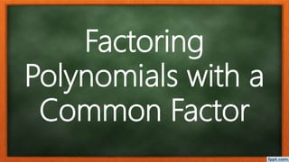 Factoring with common factors | PPTX