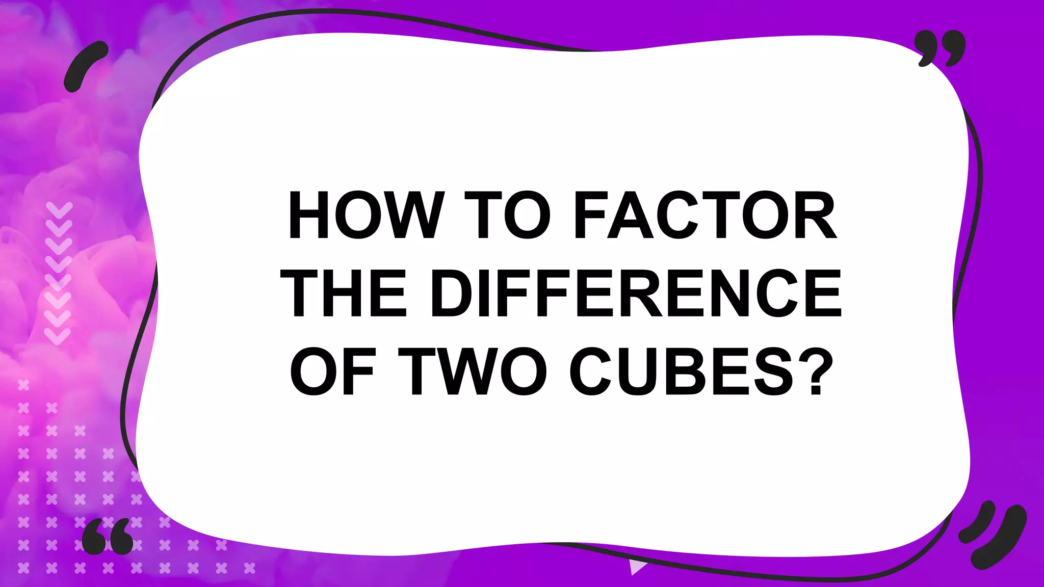 factoring difference of 2 squares and sum difference of 2 cubes | PPT