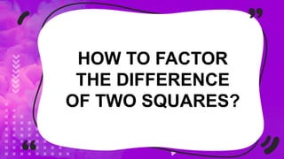 factoring difference of 2 squares and sum difference of 2 cubes | PPTX