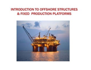 Offshore fixed platforms | PPTX