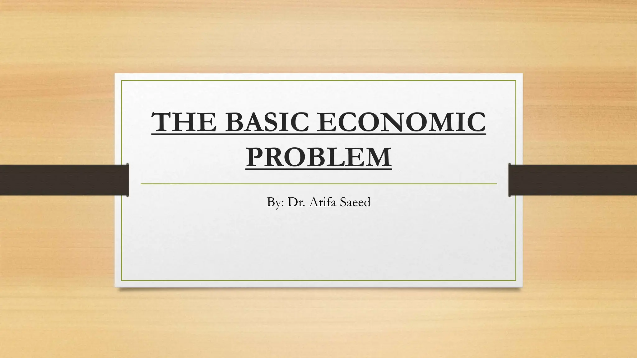 BASIC ECONOMIC PROBLEM & PRODUCTION POSSIBILITY CURVE | PPTX