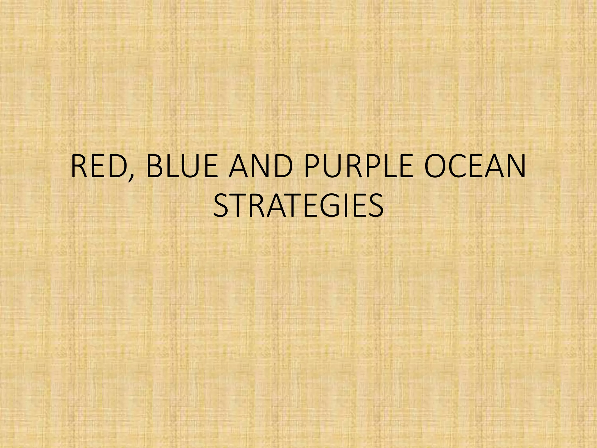 L 10 red, blue and purple ocean strategies | PPTX