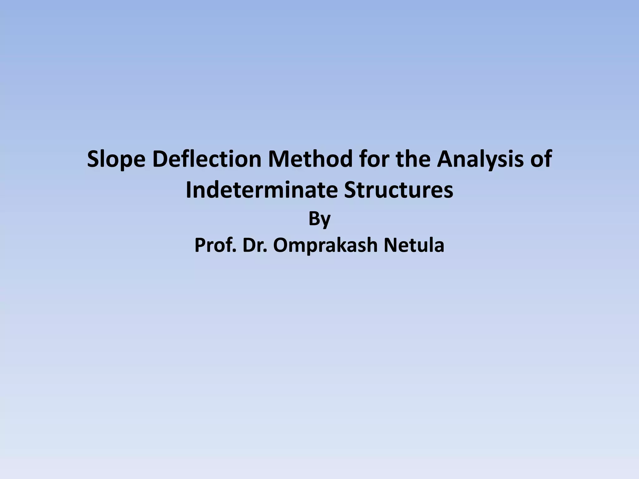 L10 slope deflection method for the analysis of indeterminate | PPTX | Physics | Science