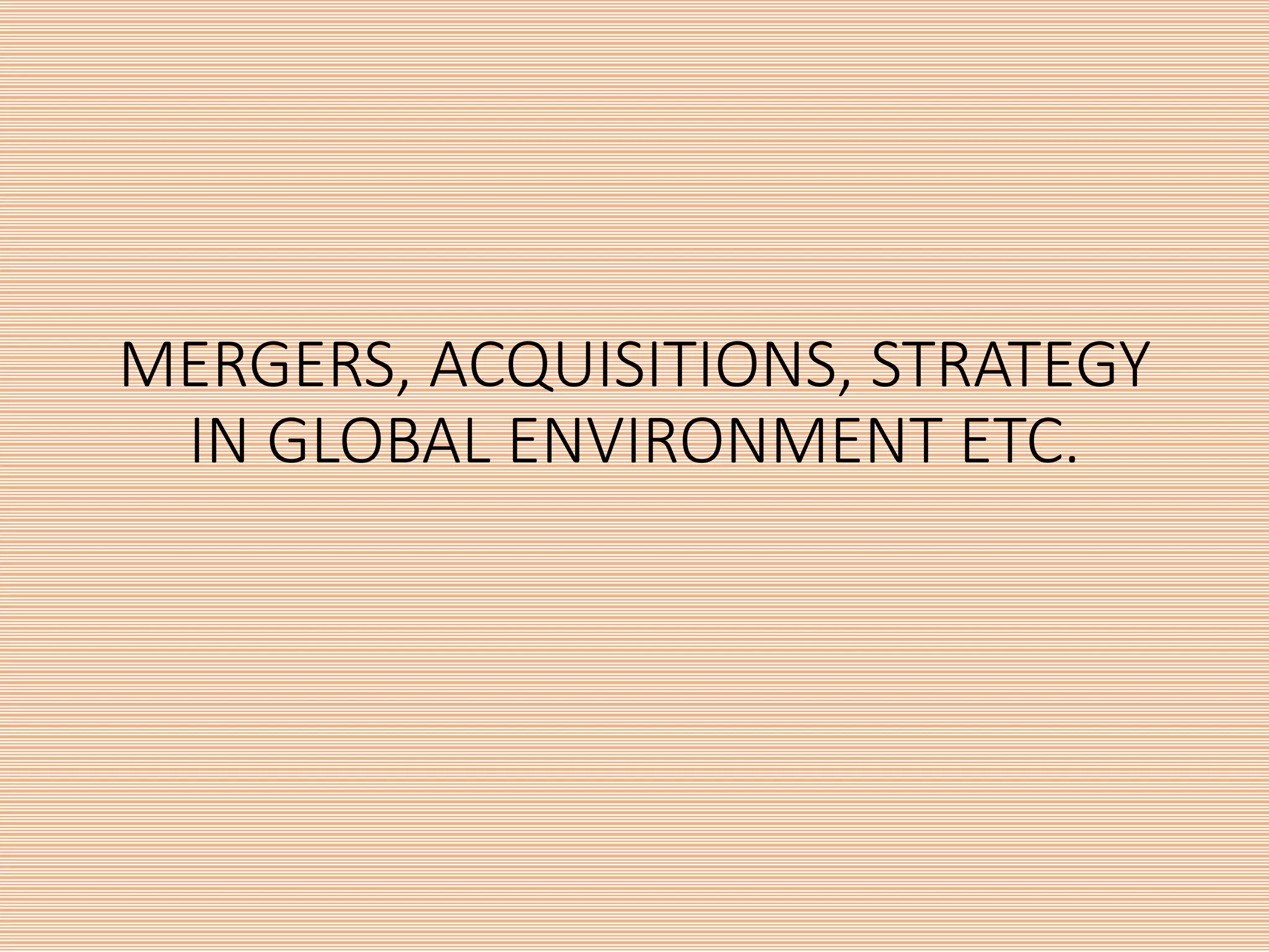 L 11 mergers, acquisitions, strategy in global environment | PPTX