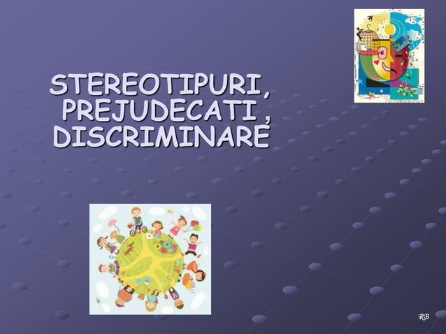 Stereotipuri, prejudecati, discriminare | PPT
