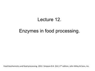 L12 using Enzymes in food processing.pptx
