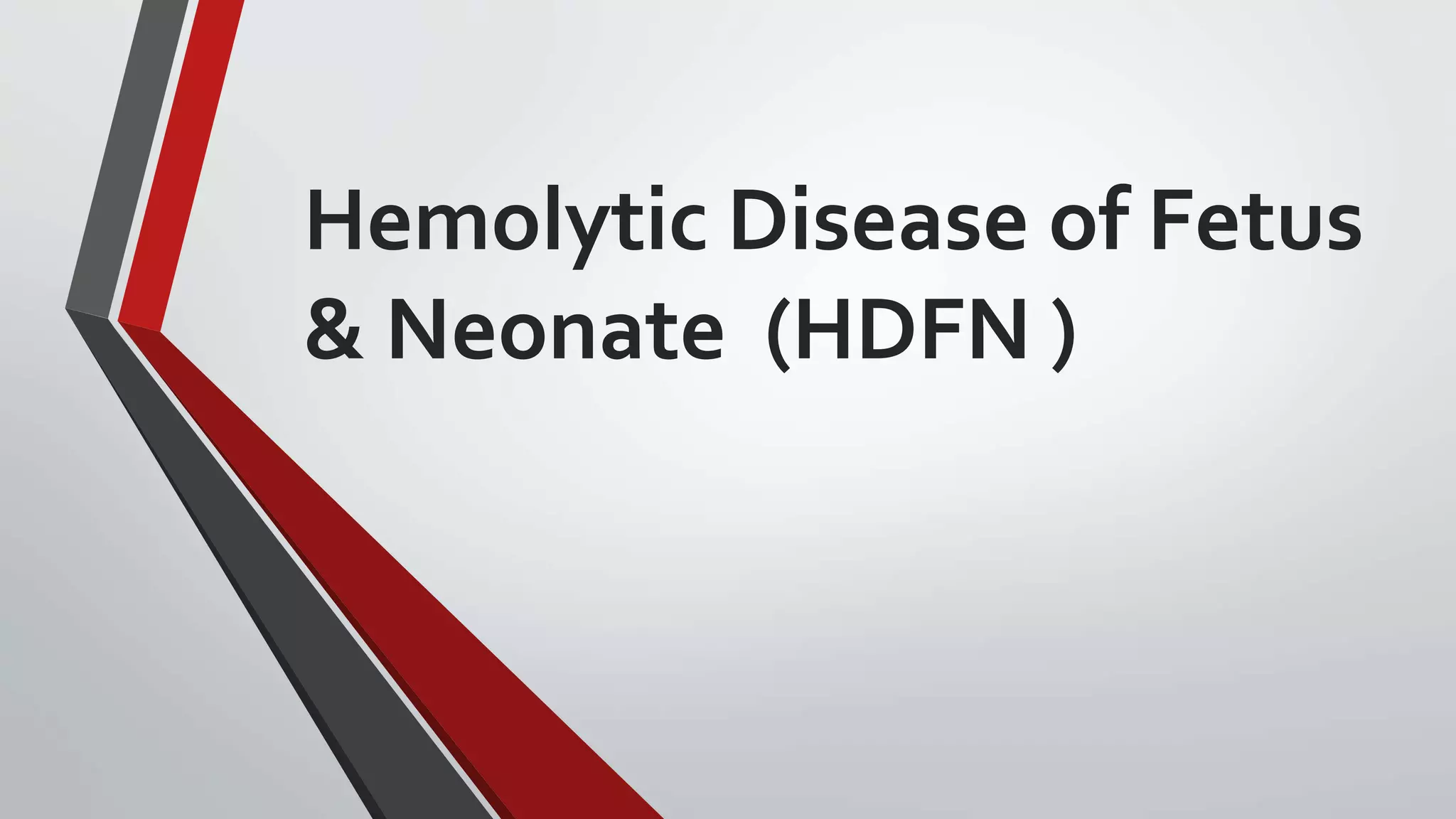 L23 Hemolytic Disease of Fetus & Neonate (HDFN ) | PPT