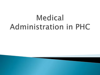 medical administration in primary health care | PPT