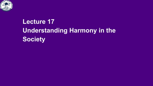 UHV Lesson 17 - Harmony in the Society v4.ppt | Environment | Science