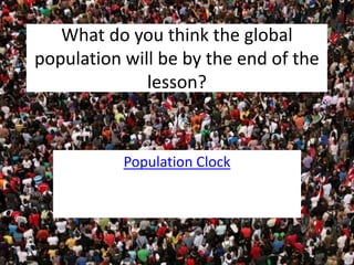 L1 ap what do you think the global population will | PPTX