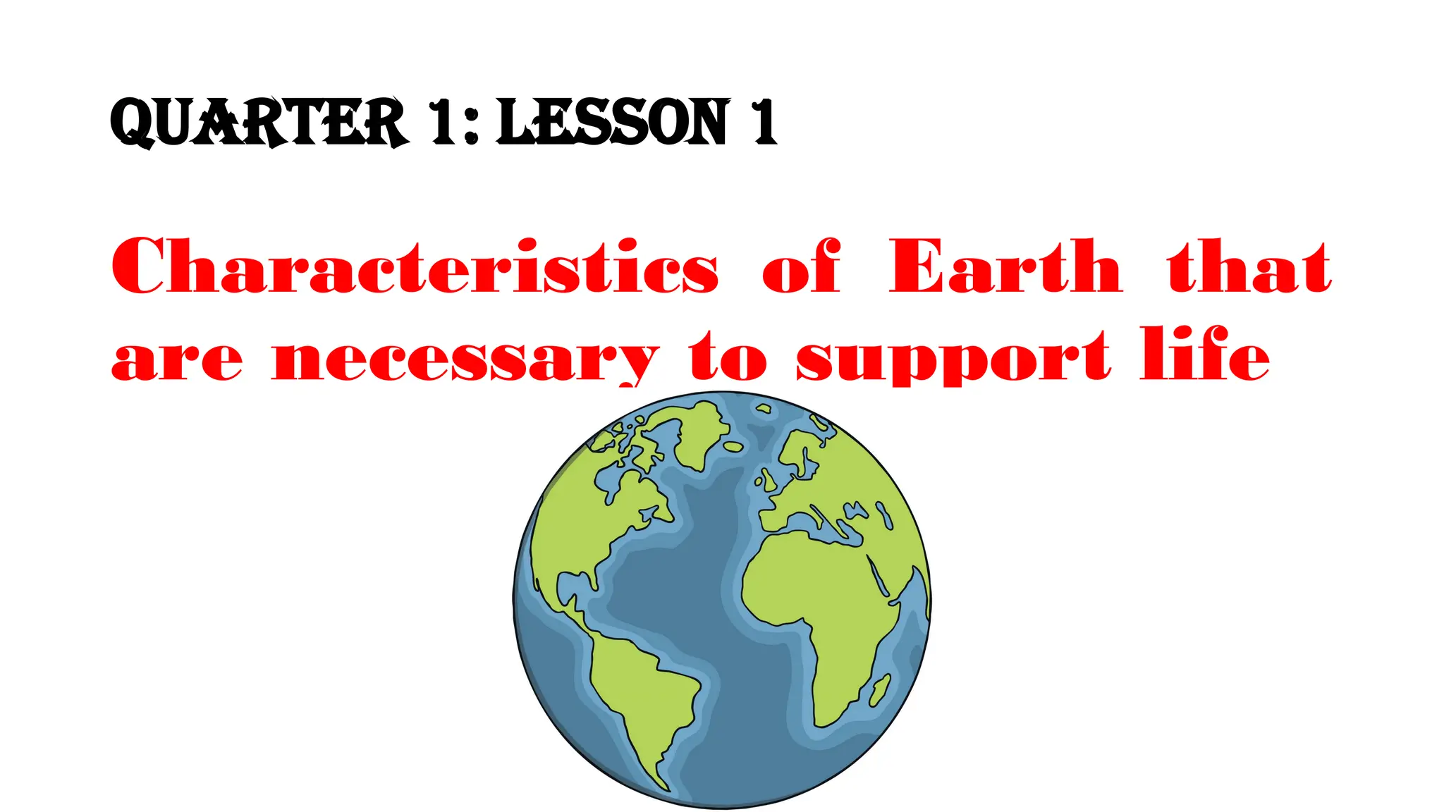 Characteristics of earth that necessary to support life.pptx