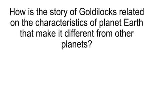 Characteristics of earth that necessary to support life.pptx