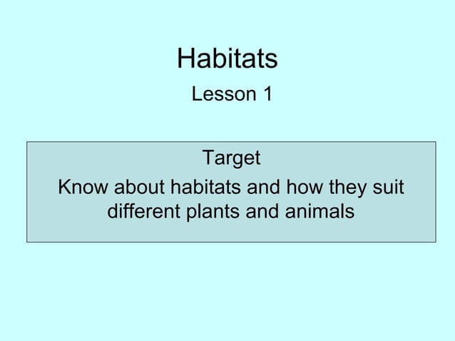 Lesson 1 habitats | PPT