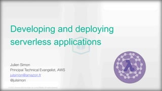 Developing and deploying serverless applications (February 2017) | PPT