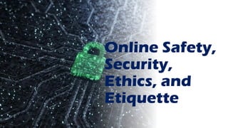 L2 - ONLINE SAFETY, SECURITY, ETHICS, ETIQUETTE.pptx