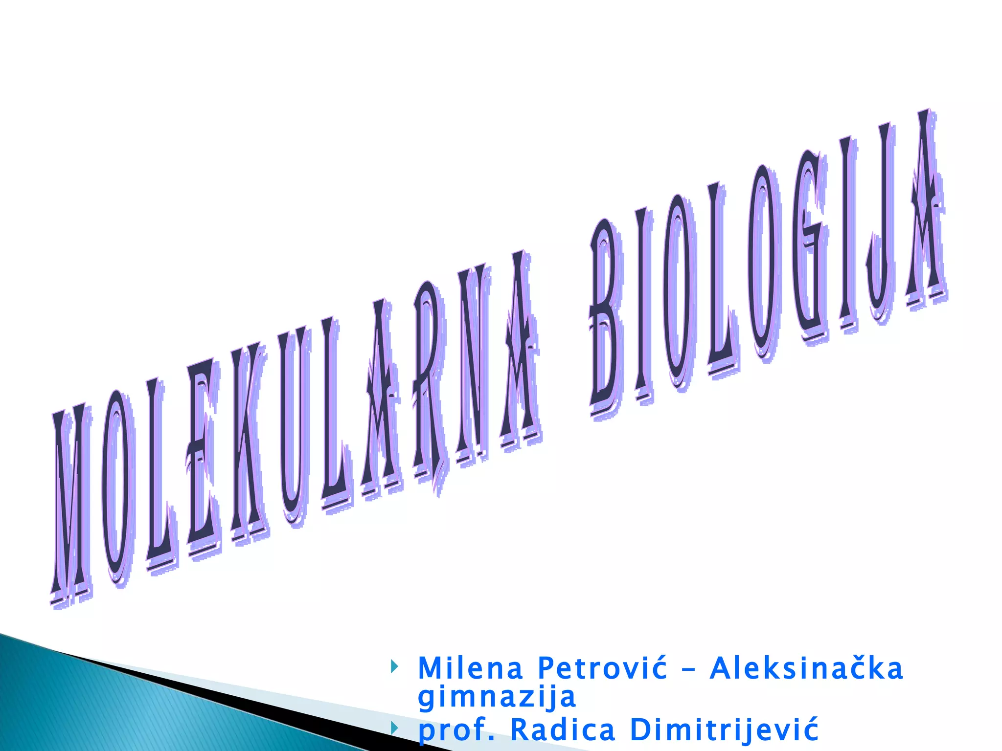 L200 - Biologija - Molekularna biologija - Milena Petrović - Radica Dimitrijević | PPT