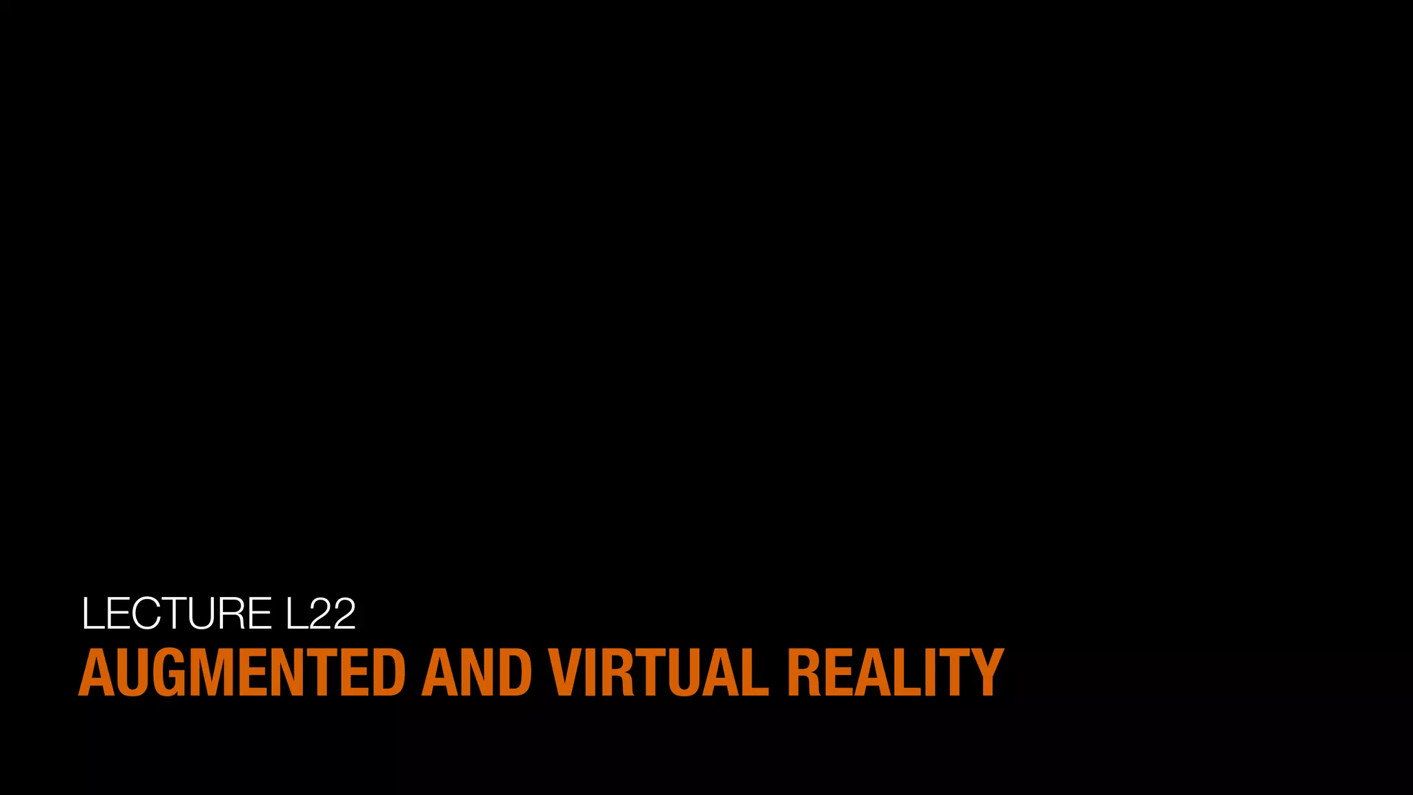 L22 Augmented and Virtual Reality | PDF