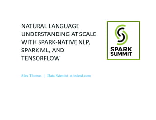 Natural Language Understanding at Scale with Spark-Native NLP, Spark ML, and TensorFlow with ...