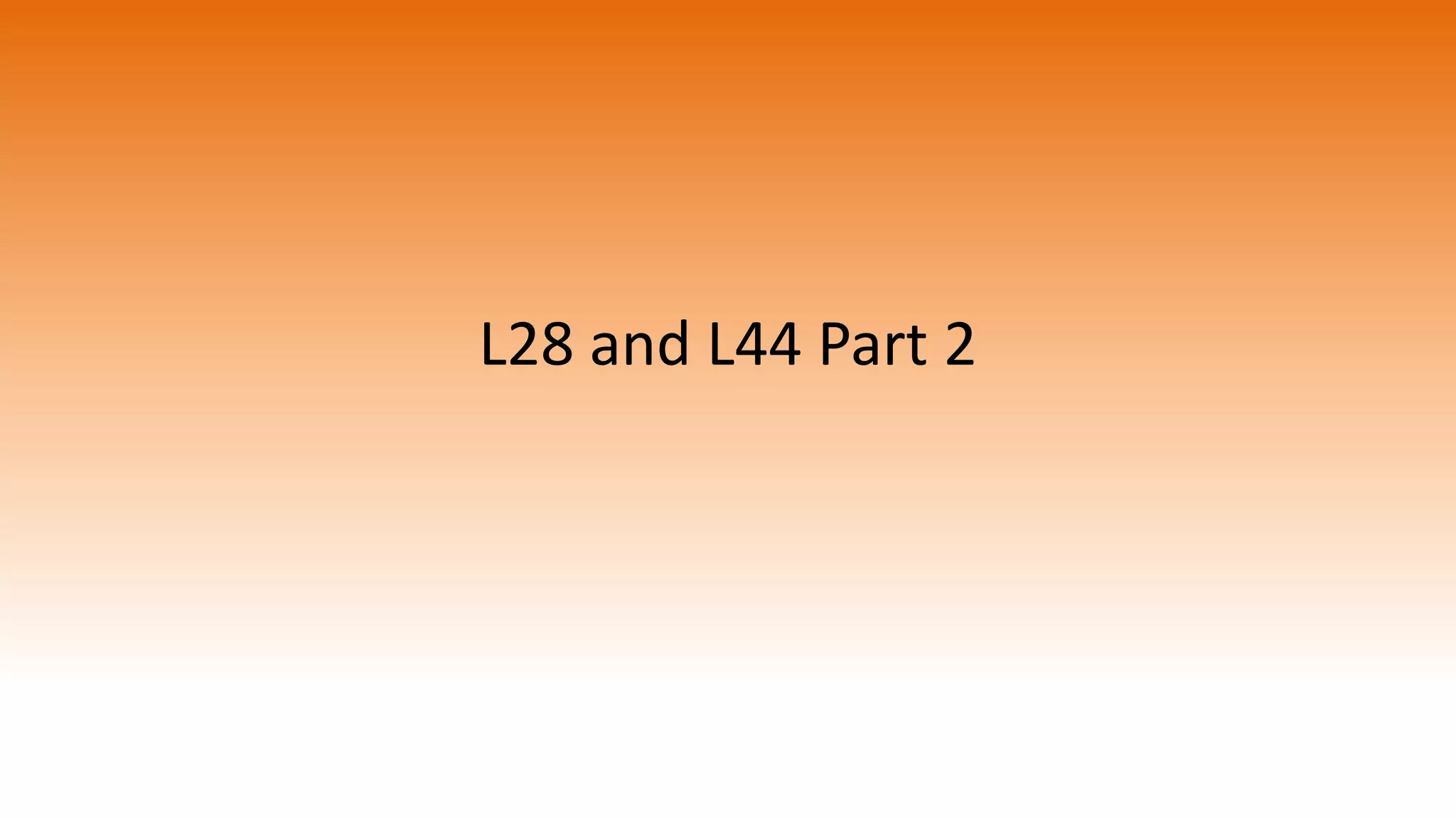 L28 and L44 Part 2.pptx