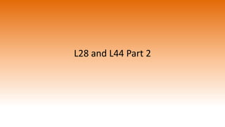 L28 and L44 Part 2.pptx