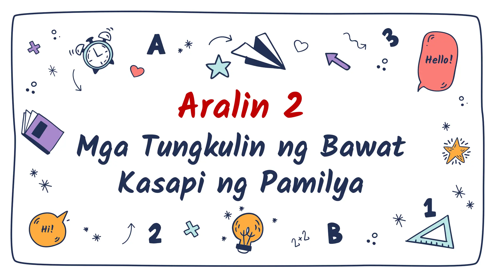 Aralin 2- Mga Tungkulin ng Bawat Kasapi ng Pamilya - Kinder .pptx