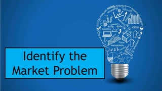L3- Recognize a Potential Market- Market Need Analysis.pptx