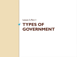 L3- Types of Government.pptx, Types of Government.pptx