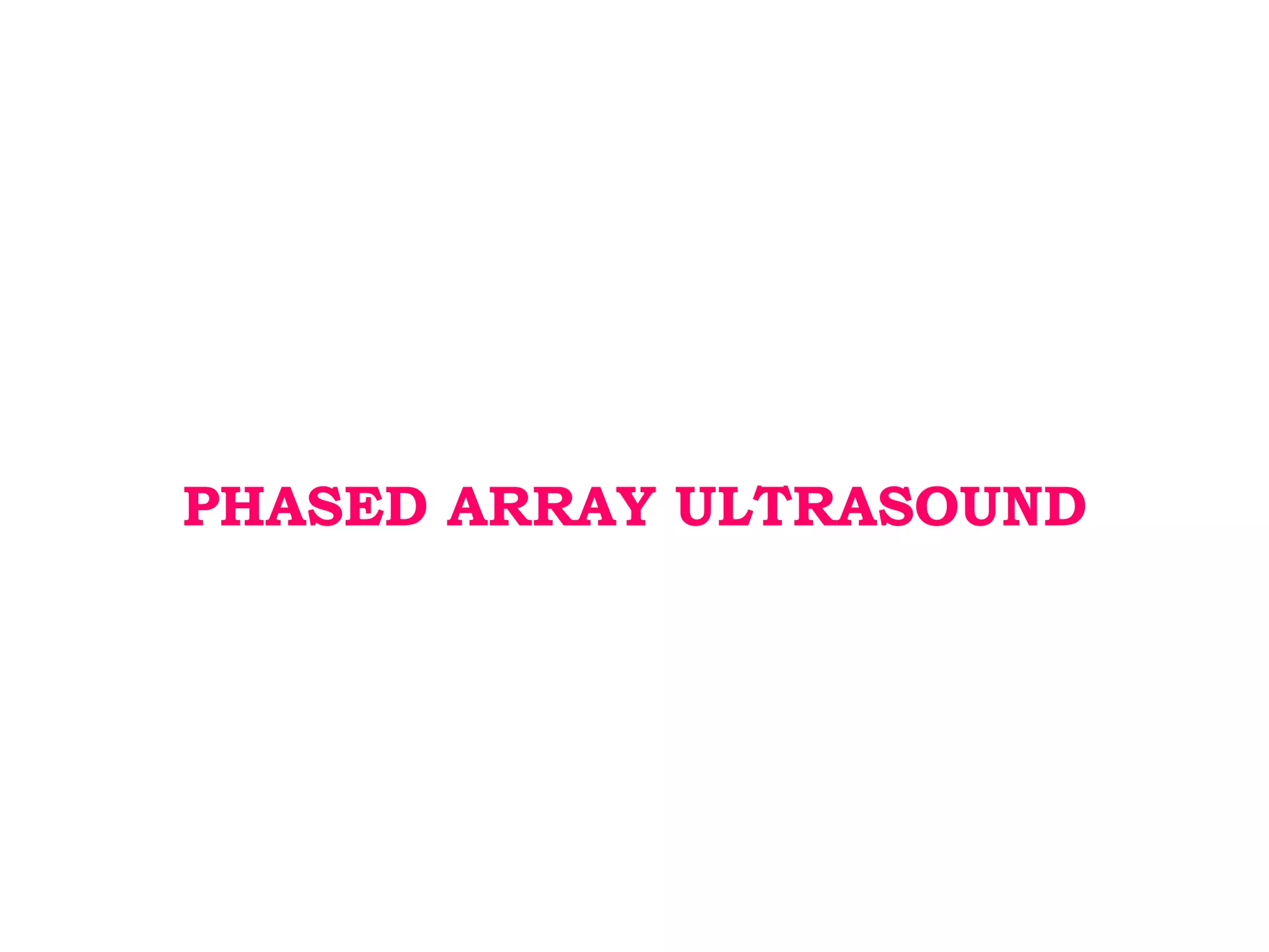 L35 phased array ultrasound & time of flight diffraction | PPTX