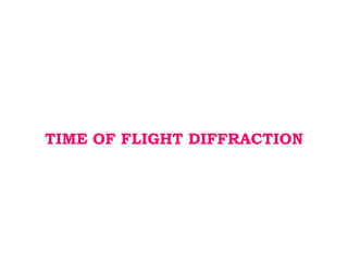 L35 phased array ultrasound & time of flight diffraction | PPT