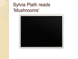 Mushrooms Sylvia Plath | PPTX