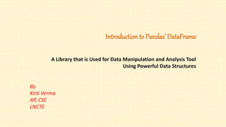 Pandas Dataframe reading data Kirti final.pptx