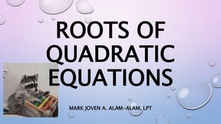 L3 Roots of Quadratic Equations.pptx