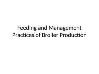 L4. Feeding and Management Practices of Broiler Production-1.pptx