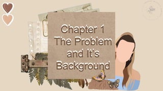 L4-Chapter-1-The-Problem-and-Its-Background-1 (1).pptx