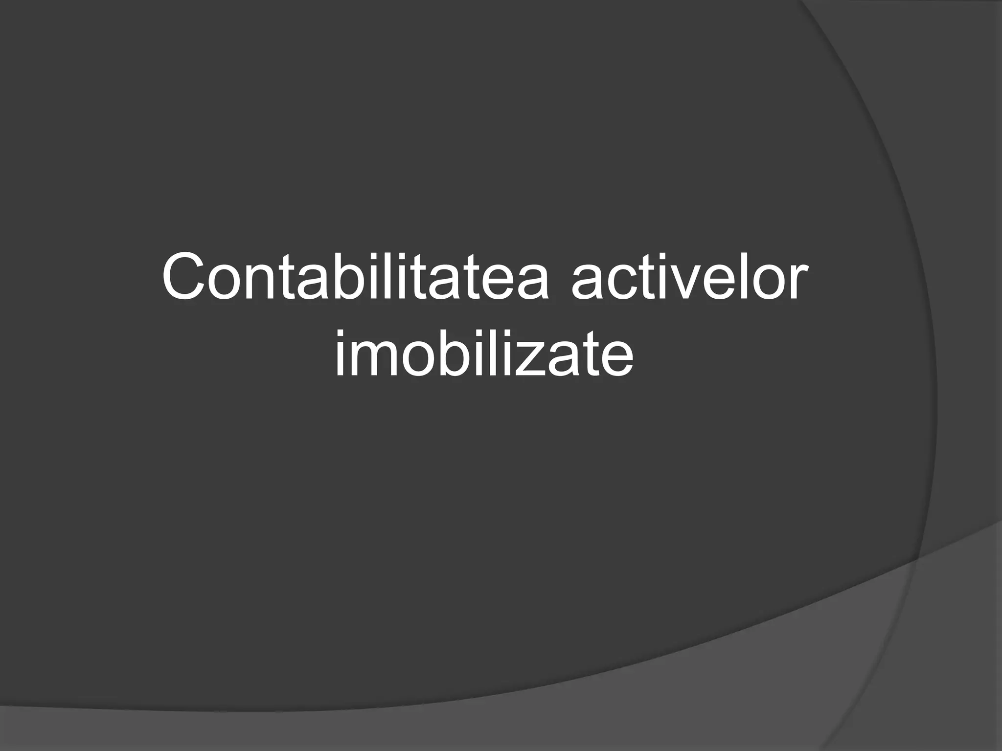 Contabilitatea activelor imobilizate | PPT