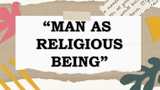 L4 - MAN AS A RELIGIOUS BEING- RRES.pptx