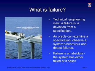 Socio-technical systems failure (LSCITS EngD 2012) | PPTX