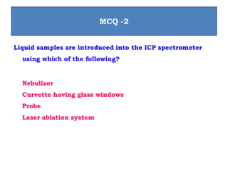 Inductively Coupled Plasma-Optical Emission Spectroscopy | PPTX