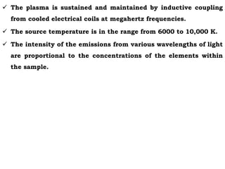 Inductively Coupled Plasma-Optical Emission Spectroscopy | PPTX