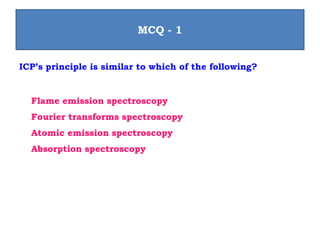Inductively Coupled Plasma-Optical Emission Spectroscopy | PPTX