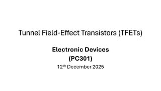 L49 - ED - 12.12.2025 Tunnel Field-Effect Transistors (TFETs).pdf