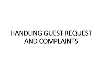 Housekeeping; Handling Guest Request and Complaints.pptx