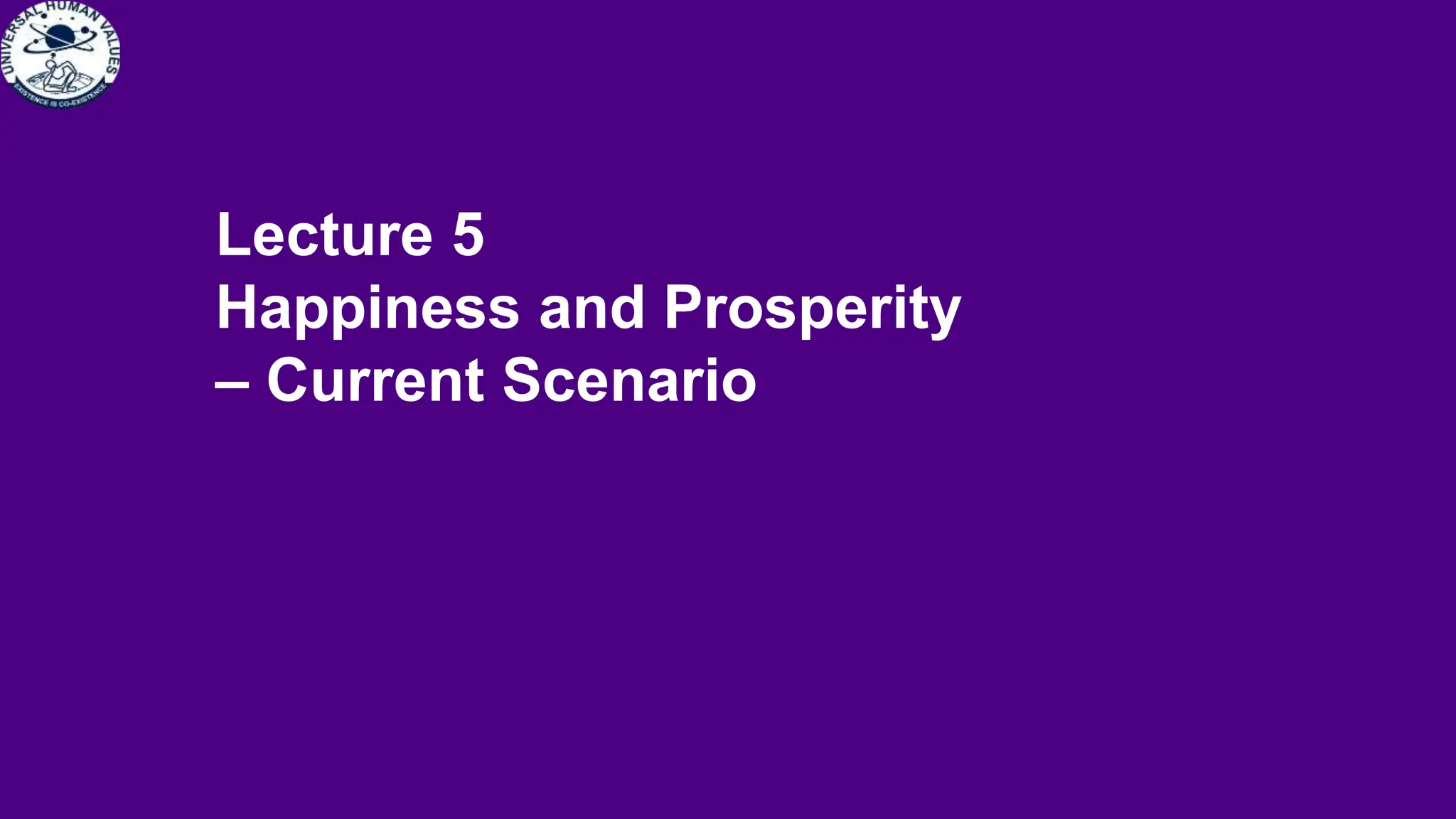 L 5 Happiness and Prosperity – Current Scenario v2.ppt