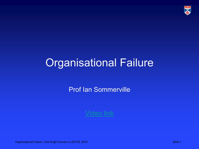 Organizational Failure (LSCITS EngD 2012) | PPT