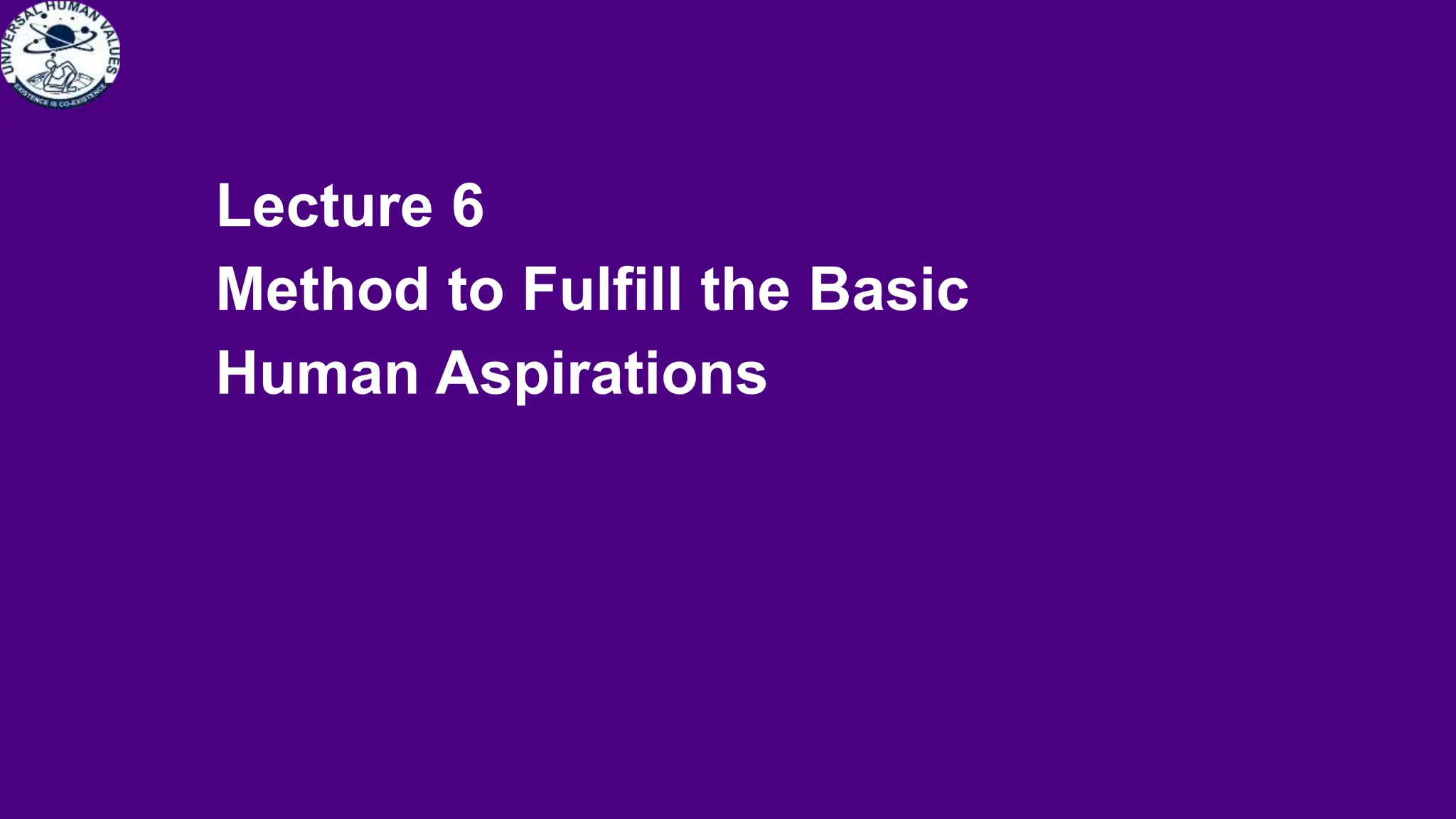 L 6 Method to Fulfill Basic Human Aspirations v2.ppt