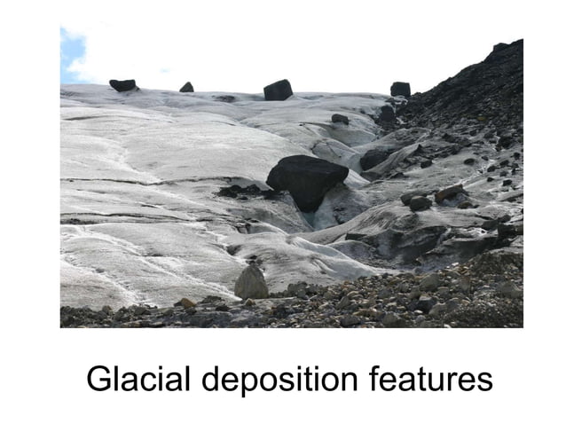 L7 Glacial Deposition Features | PPT | Geology | Science