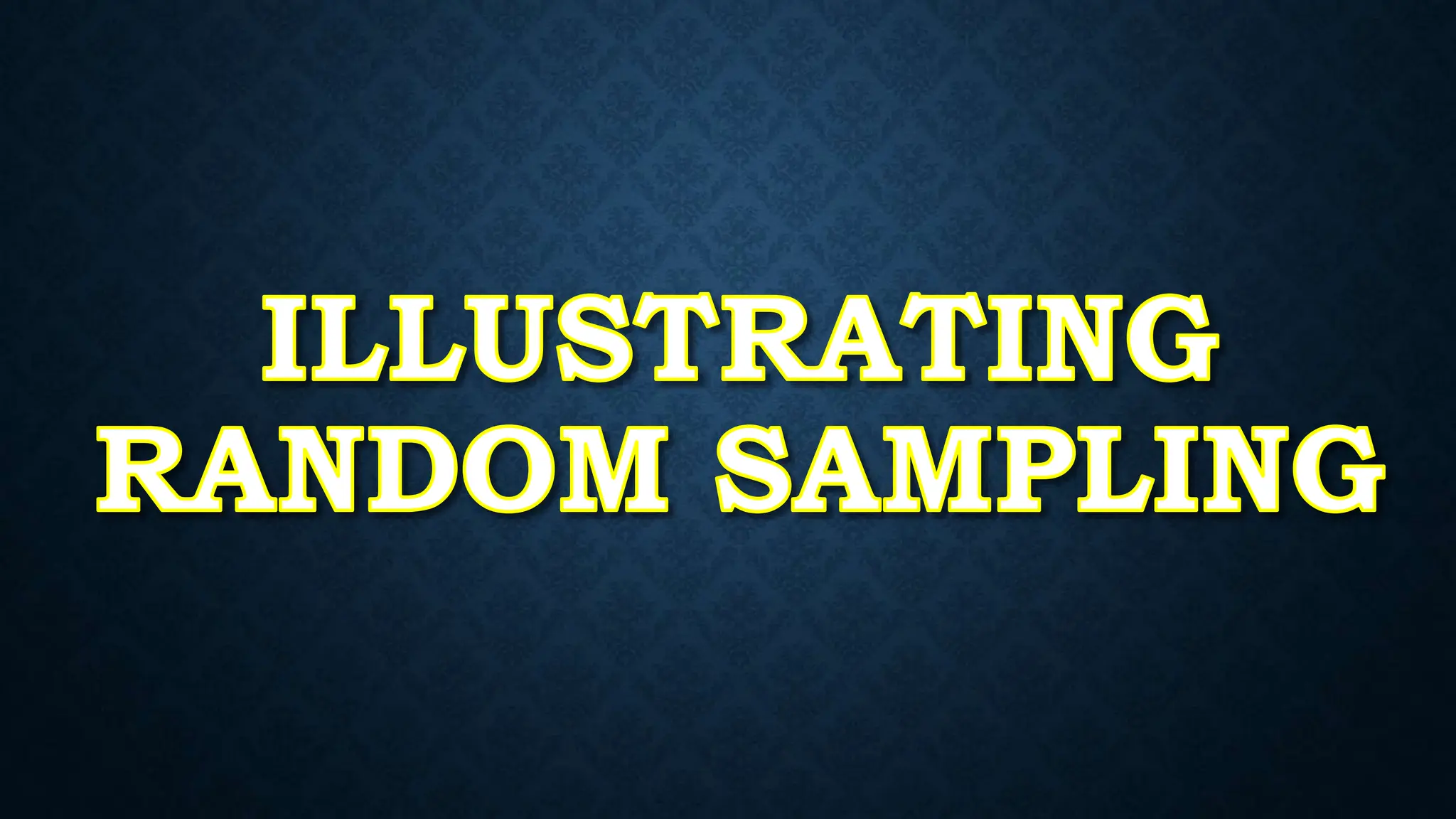 LESSON 7 ILLUSTRATING RANDOM SAMPLING G11 | PPTX