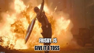 Frisby.js - Give it a Toss | PPTX