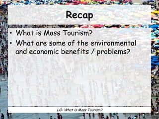 L7 what is mass tourism ap | PPTX